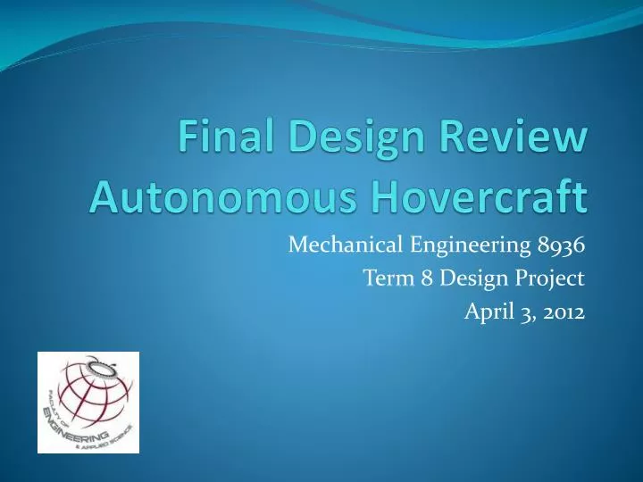 PPT - Final Design Review Autonomous Hovercraft PowerPoint Presentation ...