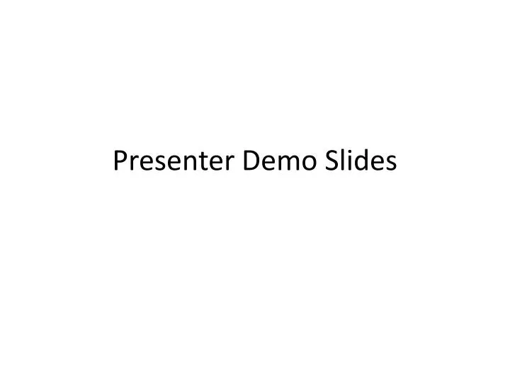 PPT - Presenter Demo Slides PowerPoint Presentation, free download - ID ...