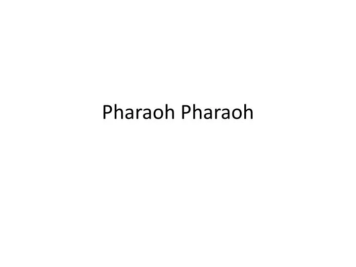PPT - Pharaoh Pharaoh PowerPoint Presentation, free download - ID:2623598