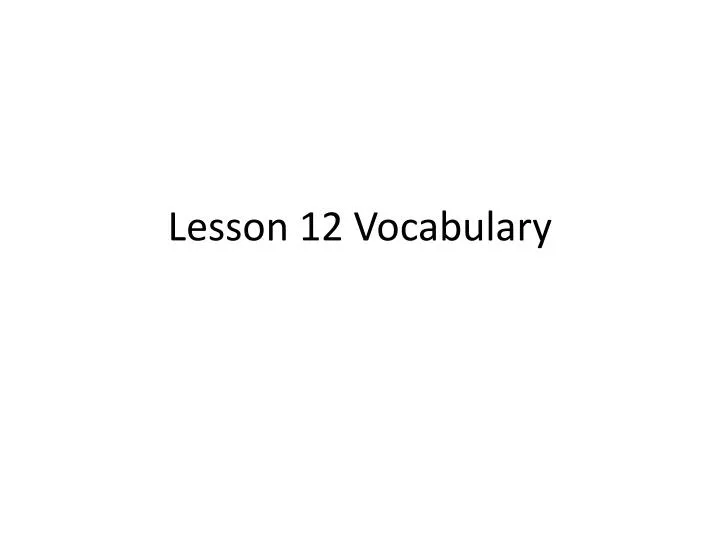PPT - Lesson 12 Vocabulary PowerPoint Presentation, free download - ID ...