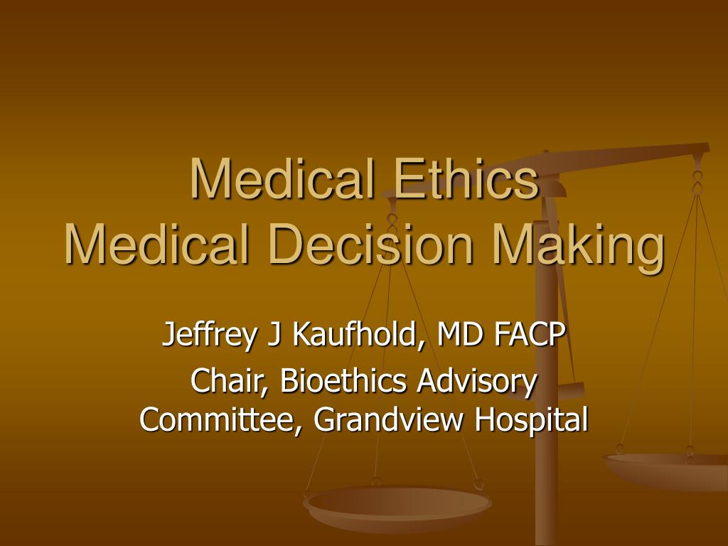 PPT - Medical Ethics Medical Decision Making PowerPoint Presentation ...