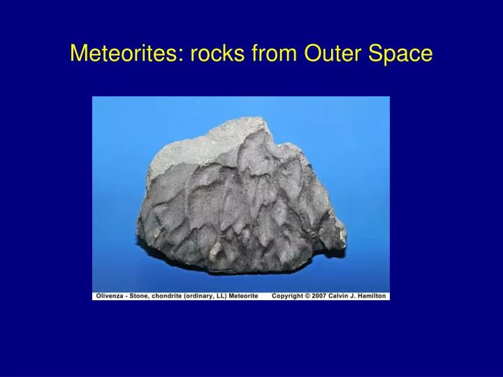 PPT - Meteorites: rocks from Outer Space PowerPoint Presentation, free ...