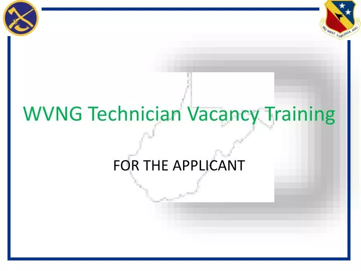 PPT - WVNG Technician Vacancy Training PowerPoint Presentation, free ...