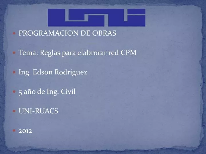 PPT - PROGRAMACION DE OBRAS Tema : Reglas para elabrorar red CPM Ing ...