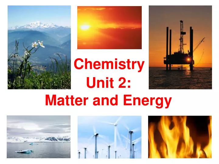 PPT - Unit 2: Matter and Energy PowerPoint Presentation, free download ...