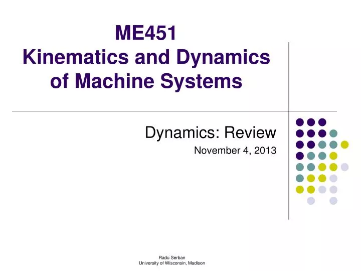 PPT - ME451 Kinematics and Dynamics of Machine Systems PowerPoint ... PPT - ME451 Kinematics and Dynamics of Machine Systems PowerPoint ...