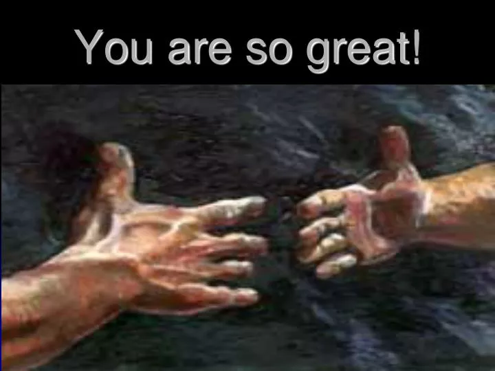 PPT - You are so great! PowerPoint Presentation, free download - ID:2625118