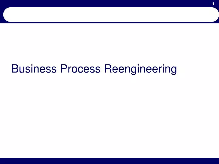 PPT - Business Process Reengineering PowerPoint Presentation, free download - ID:2625456