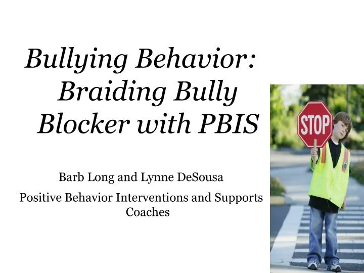 PPT - Bullying Behavior: Braiding Bully Blocker with PBIS Barb Long and ...