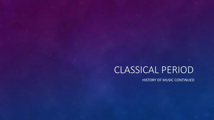 PPT - Classical Period PowerPoint Presentation, free download - ID:2626332