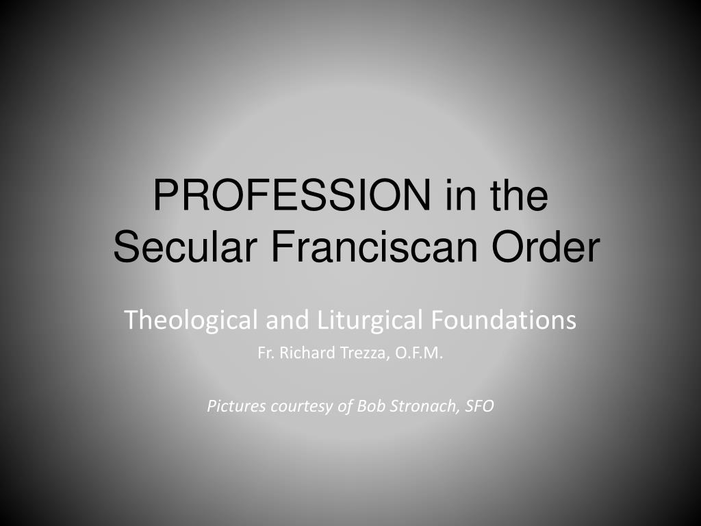 PPT - PROFESSION in the Secular Franciscan Order PowerPoint ...