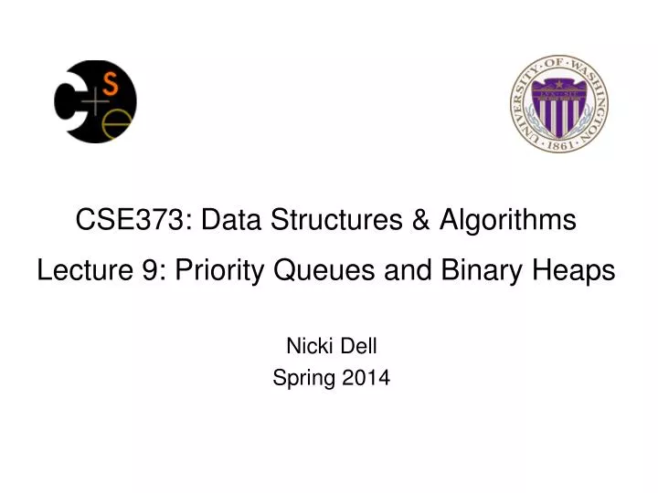 Ppt Cse373 Data Structures And Algorithms Lecture 9 Priority Queues And Binary Heaps