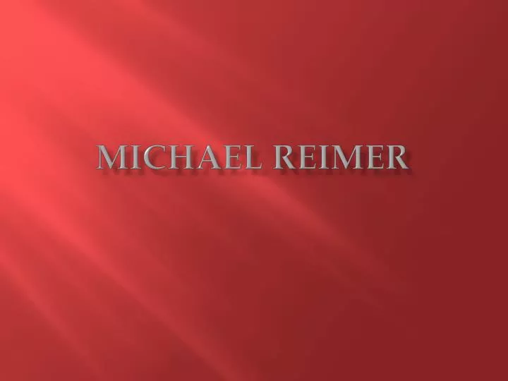 PPT - Michael reimer PowerPoint Presentation, free download - ID:2627883
