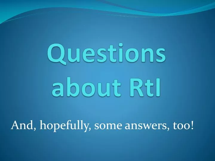 PPT - Questions about RtI PowerPoint Presentation, free download - ID ...