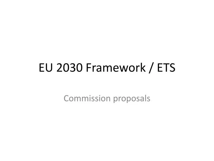 PPT - EU 2030 Framework / ETS PowerPoint Presentation, free download ...