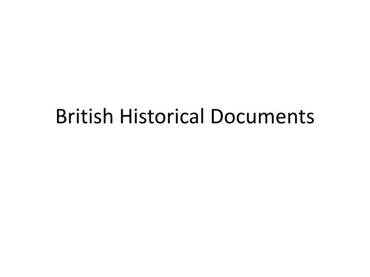 PPT - British Historical Documents PowerPoint Presentation, free ...