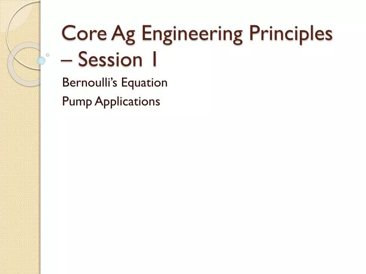 PPT - Core Ag Engineering Principles – Session 1 PowerPoint ...