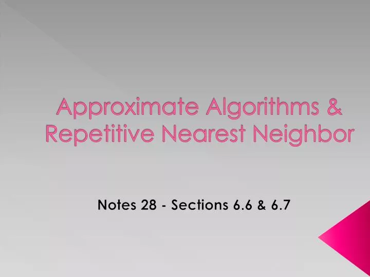 PPT - Approximate Algorithms & Repetitive Nearest Neighbor PowerPoint Presentation - ID:2630340