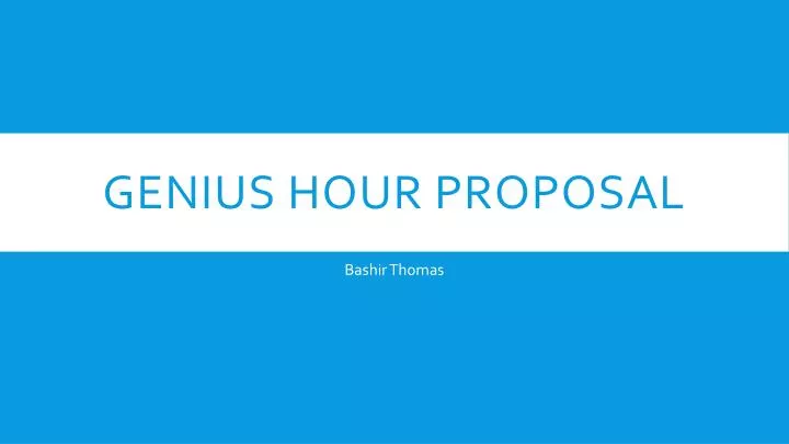 PPT - Genius Hour Proposal PowerPoint Presentation, free download - ID ...