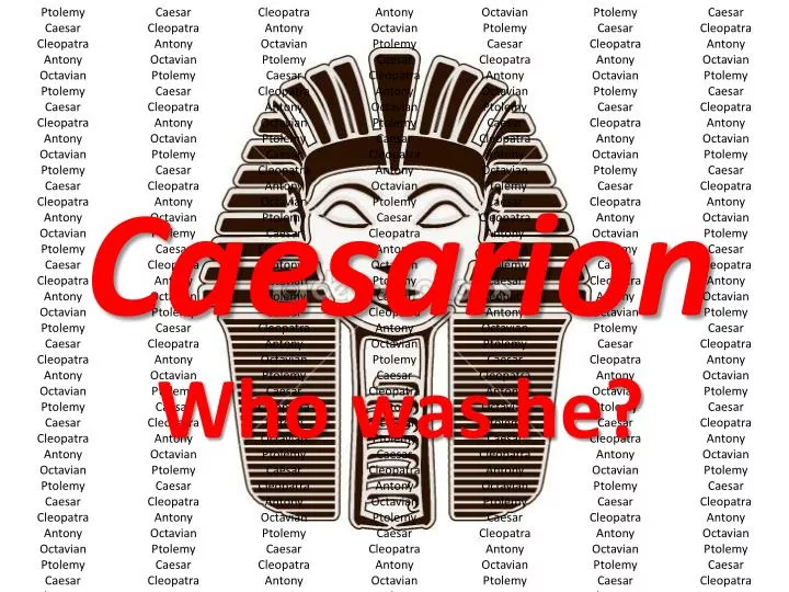 PPT - Caesarion Who was he? PowerPoint Presentation, free download - ID ...