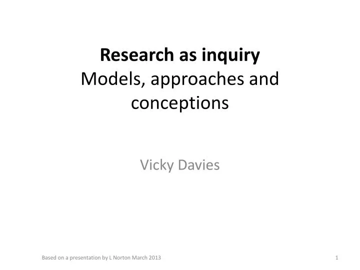 PPT - Research as inquiry Models , approaches and conceptions ...