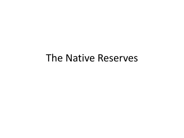 PPT - The Native Reserves PowerPoint Presentation, free download - ID ...