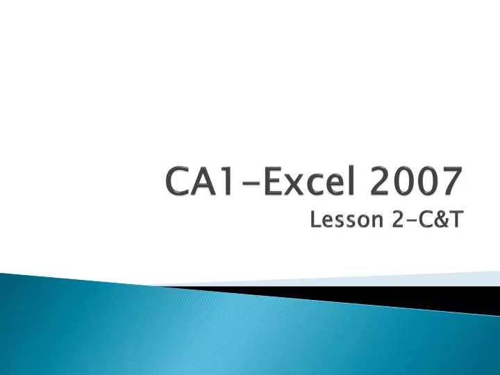 PPT - CA1-Excel 2007 Lesson 2-C&T PowerPoint Presentation, free ...