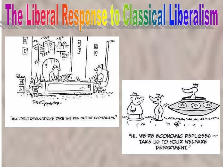 PPT - The Liberal Response to Classical Liberalism PowerPoint ...