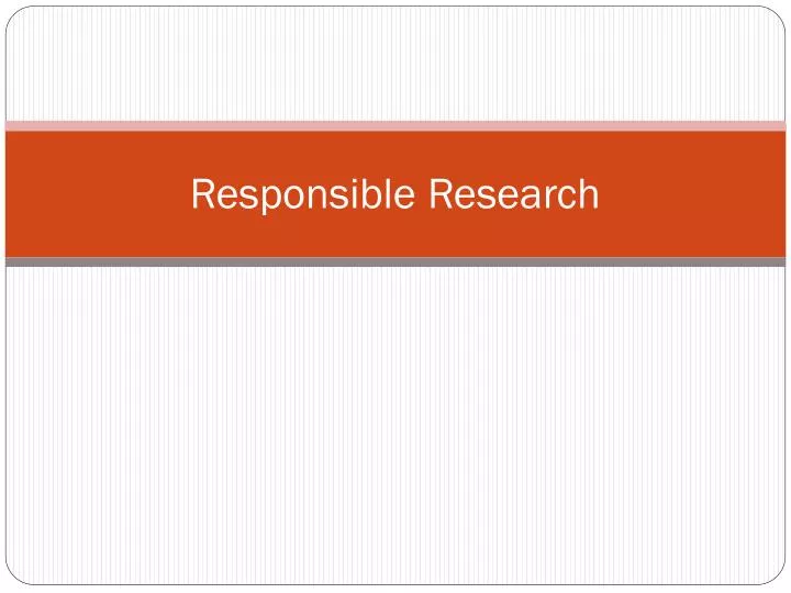 PPT - Responsible Research PowerPoint Presentation, free download - ID ...