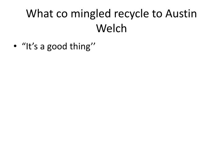 PPT - What does it mean to co mingle recycle? PowerPoint Presentation ...