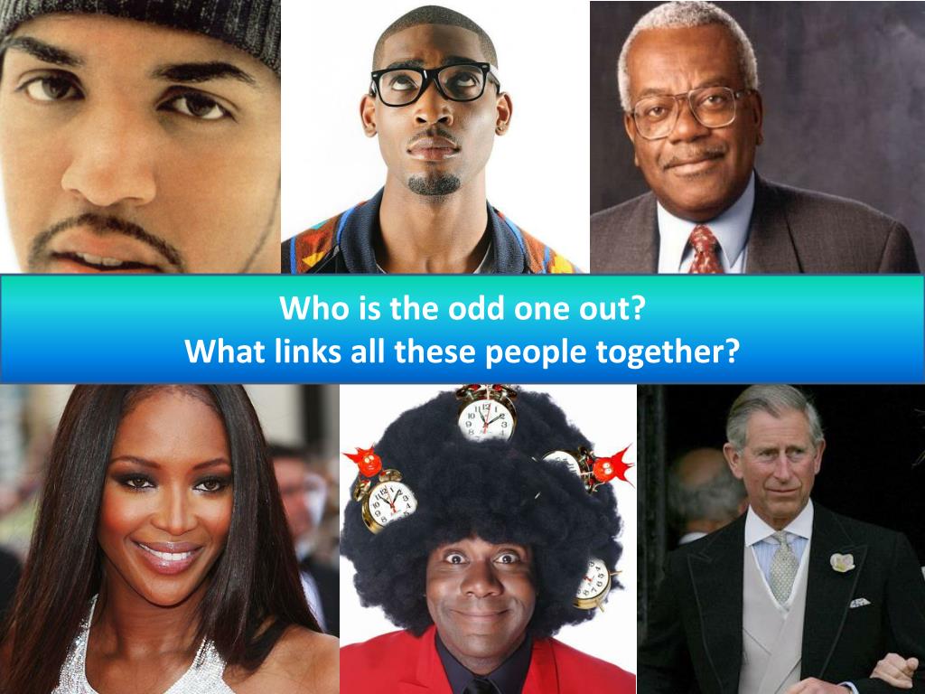 PPT - Who is the odd one out? What links all these people together ...