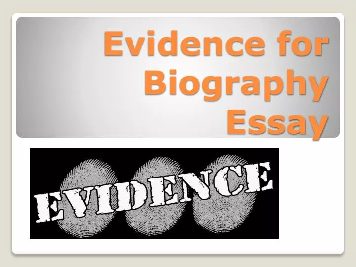 PPT - Evidence for Biography Essay PowerPoint Presentation, free ...