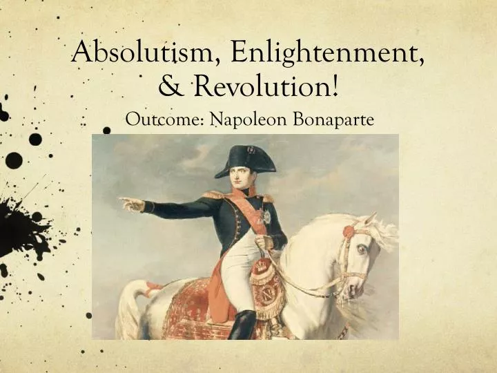 PPT - Absolutism, Enlightenment, & Revolution! PowerPoint Presentation ...