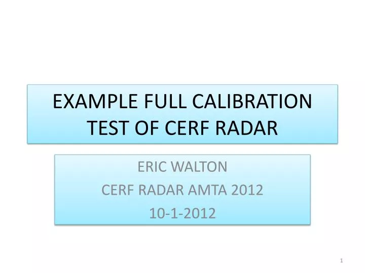 PPT - EXAMPLE FULL CALIBRATION TEST OF CERF RADAR PowerPoint ...