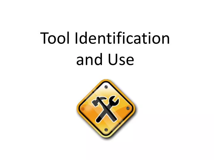 PPT - Tool Identification and Use PowerPoint Presentation, free ...
