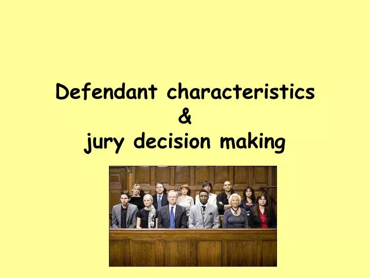 PPT - Defendant characteristics & jury decision making PowerPoint ...