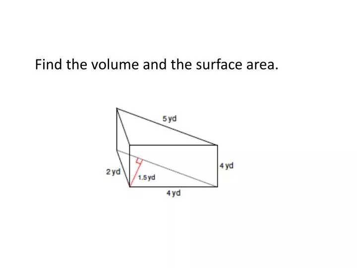PPT - Find the volume and the surface area. PowerPoint Presentation ...