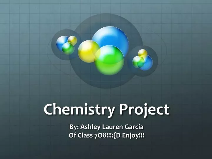 PPT - Chemistry Project PowerPoint Presentation, free download - ID:2635786