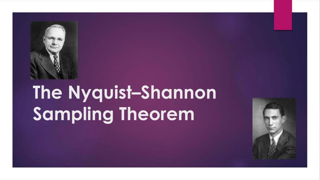 PPT - The Nyquist –Shannon Sampling Theorem PowerPoint Presentation ... PPT - The Nyquist –Shannon Sampling Theorem PowerPoint Presentation ...