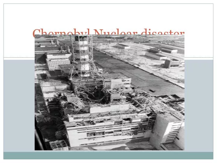 PPT - Chernobyl Nuclear disaster PowerPoint Presentation, free download ...