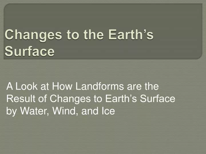 PPT - Changes to the Earth’s Surface PowerPoint Presentation, free ... PPT - Changes to the Earth’s Surface PowerPoint Presentation, free ...