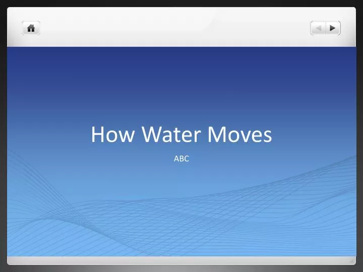 PPT - How Water Moves PowerPoint Presentation, free download - ID:2637381