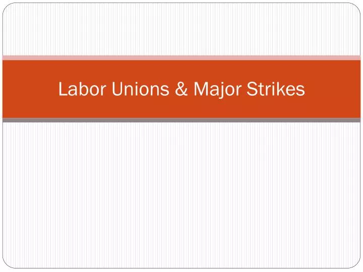 PPT - Labor Unions & Major Strikes PowerPoint Presentation, free ... PPT - Labor Unions & Major Strikes PowerPoint Presentation, free ...