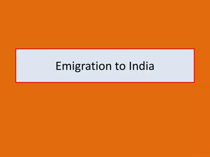 PPT - Emigration to India PowerPoint Presentation, free download - ID ...