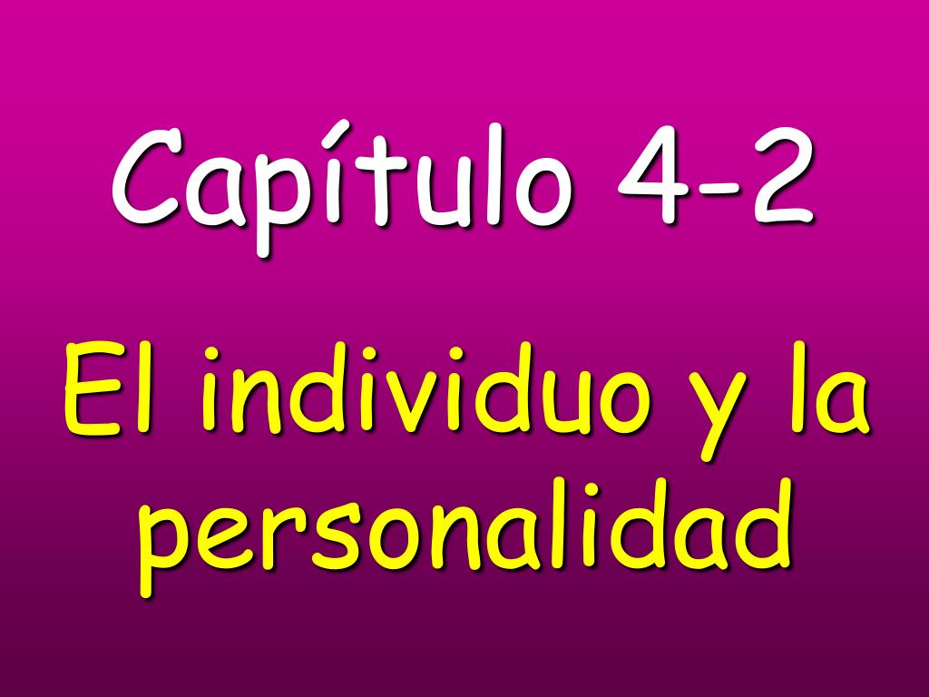 PPT - Capítulo 4-2 El individuo y la personalidad PowerPoint ...