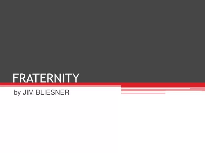 PPT - FRATERNITY PowerPoint Presentation, free download - ID:2639674