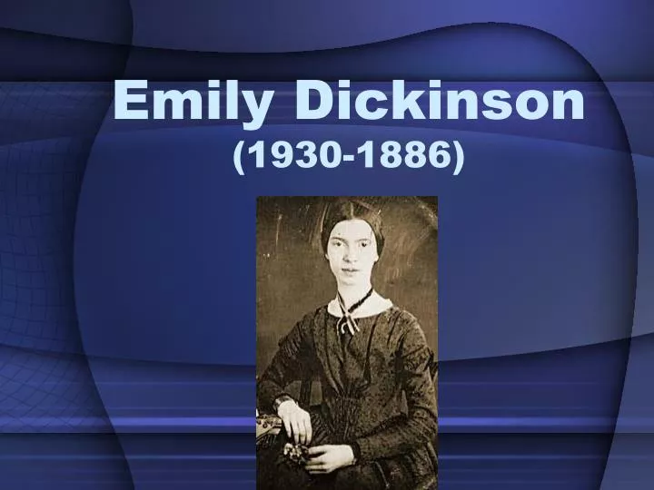Ppt Emily Dickinson 1930 1886 Powerpoint Presentation Free Download Id2640145