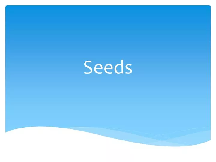 PPT - Seeds PowerPoint Presentation, free download - ID:2640761