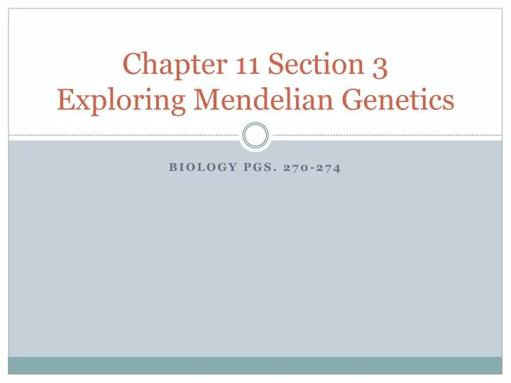 PPT - Chapter 11 Section 3 Exploring Mendelian Genetics PowerPoint ...