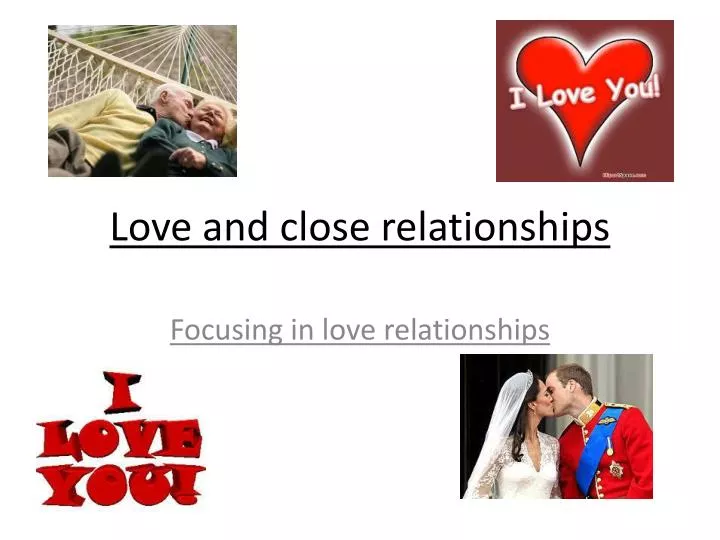 PPT - Love and close relationships PowerPoint Presentation, free ...